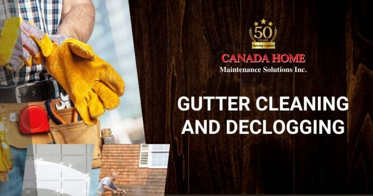 Gutter Cleaning and Declogging Service - Canada Home Maintenance ...